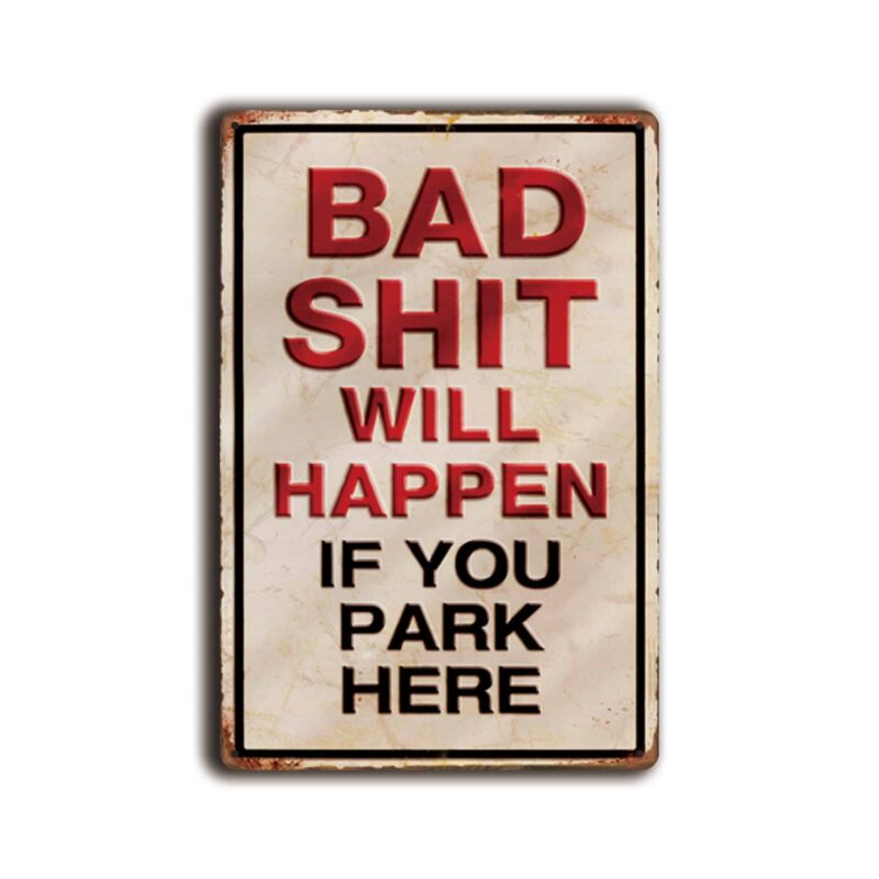 Metalen wandbord Bad shit will happen If you park here - De Barrenfabriek